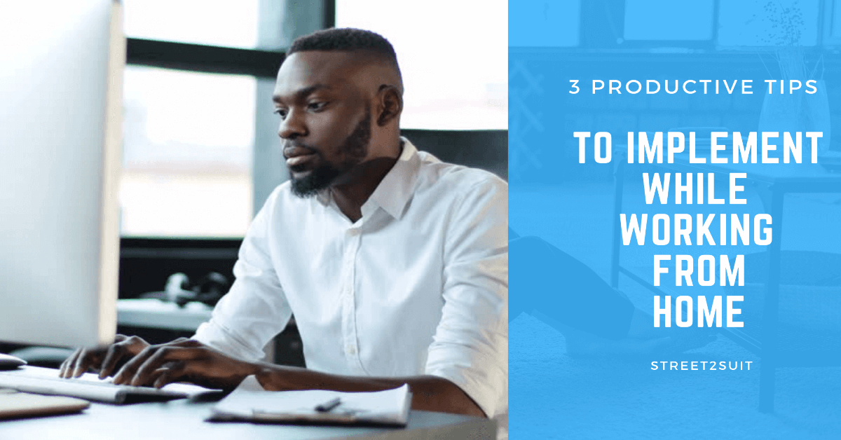 3 Productive tips to implement while working from Home - Street2Suit