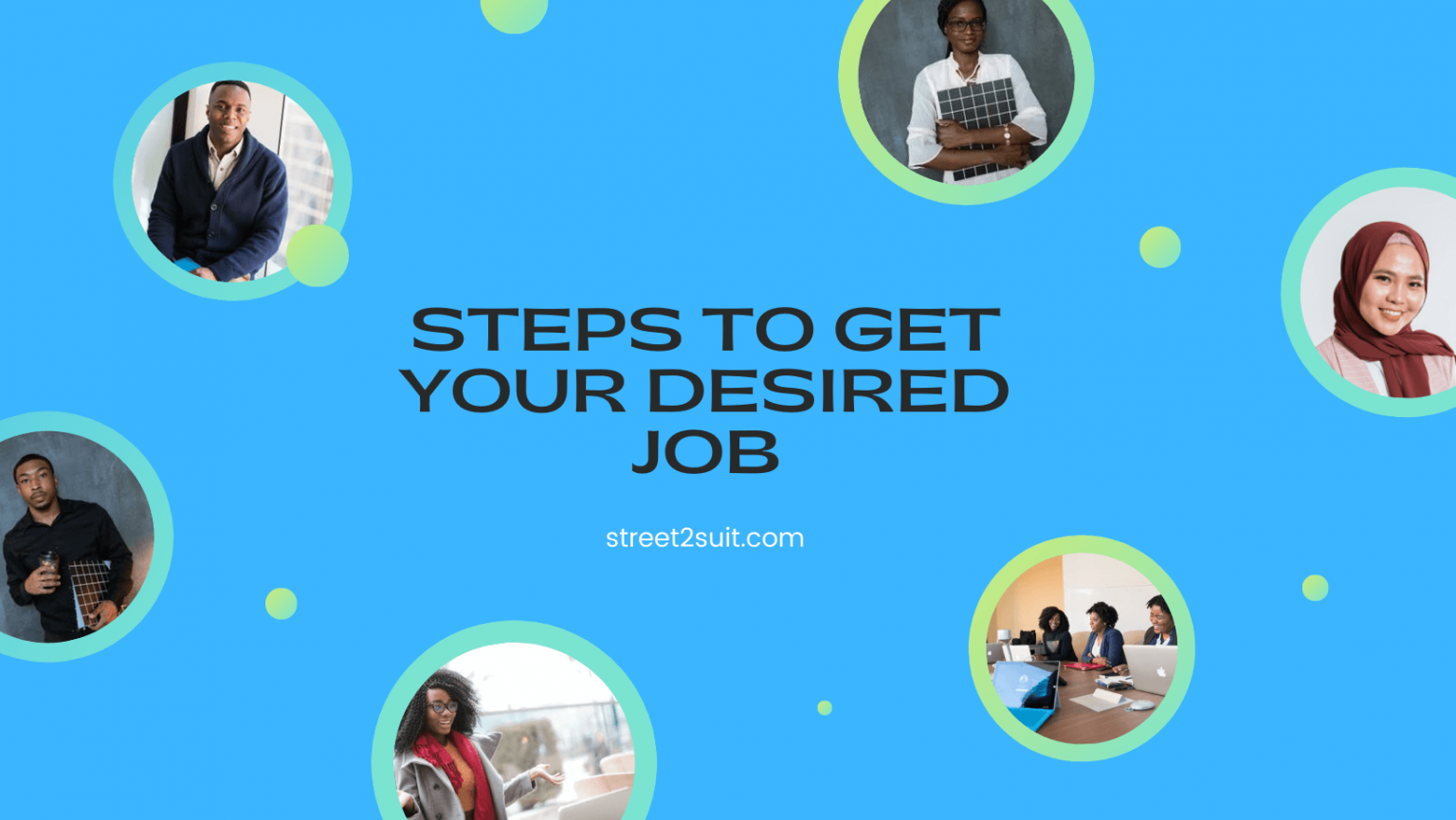 7 Steps to Get Your Desired Job - Street2Suit
