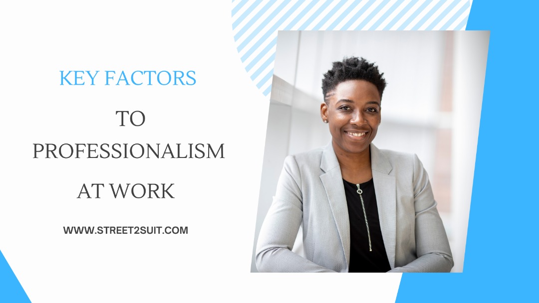 5 Key Factors to Professionalism at Work - Street2Suit